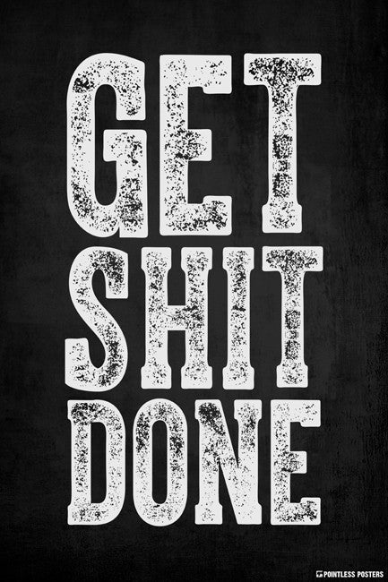 Get Shit Done Poster – Keep Calm Collection