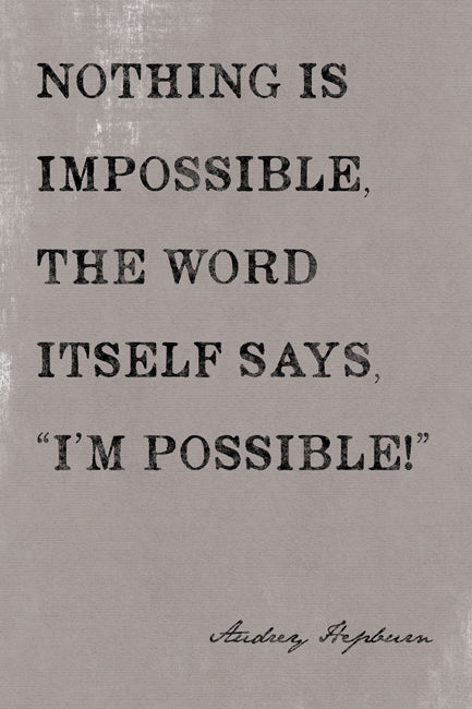 Nothing Is Impossible (Audrey Hepburn Quote), motivational poster ...